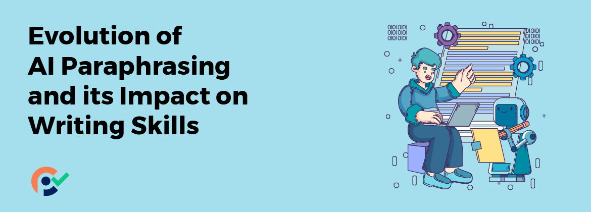 Evolution of AI Paraphrasing and its Impact on Writing Skills