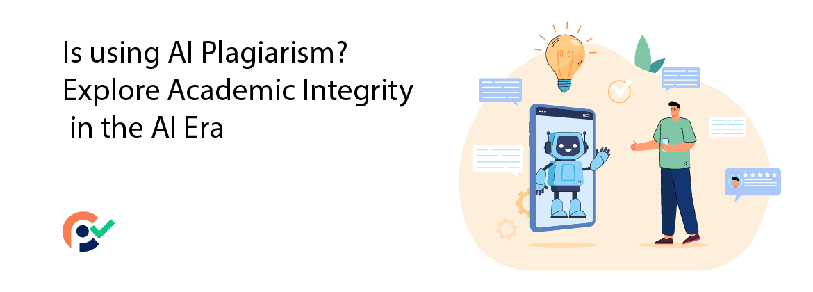 Is Using AI Plagiarism? Explore Academic Integrity in the AI Era