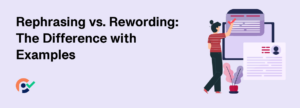Rephrasing vs. Rewording: The Difference with Examples