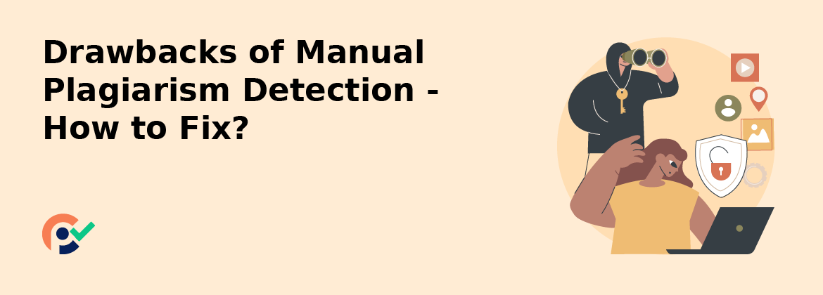 Drawbacks of Manual Plagiarism Detection - How to Fix?